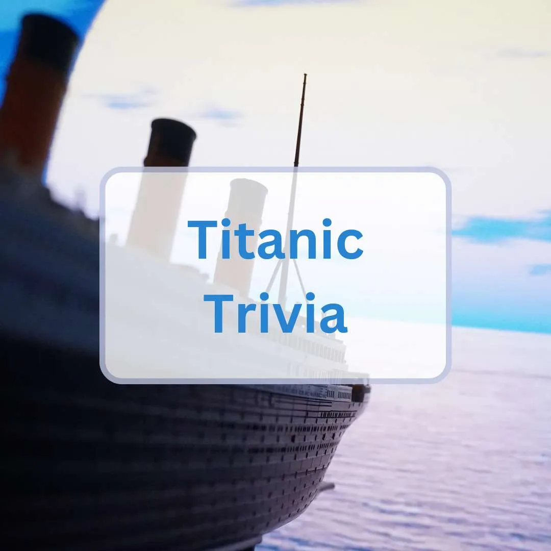 90 Titanic Trivia Questions And Answers - Antimaximalist